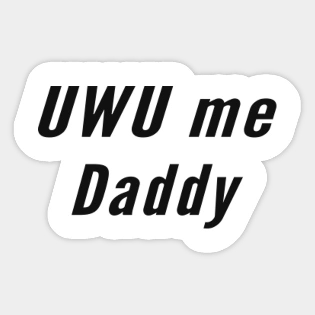 Uwu Daddy Emoticon Cute Uwu Sticker Teepublic